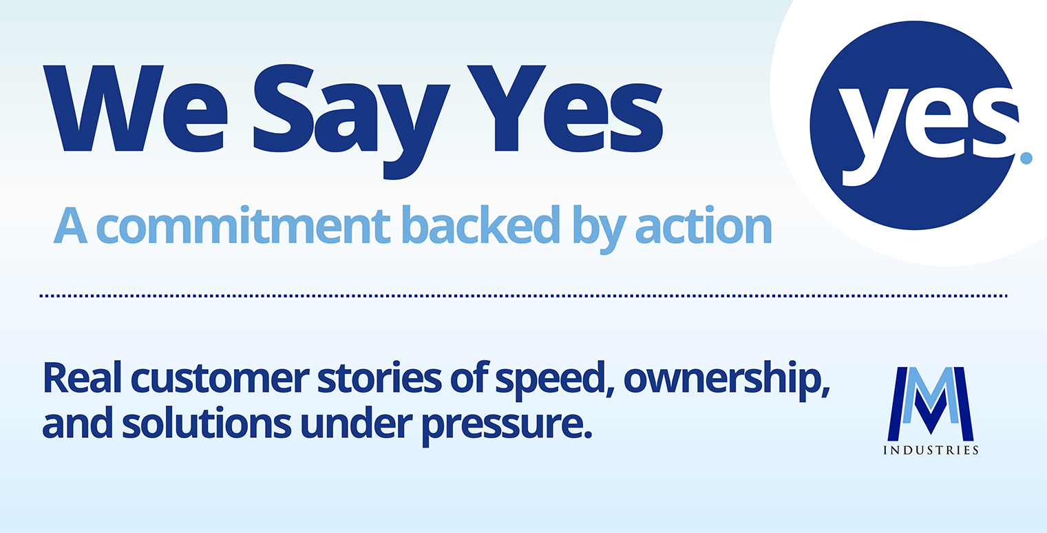 We Say Yes: Why Responsiveness Isn't a Slogan at M&M—It's a Commitment ...